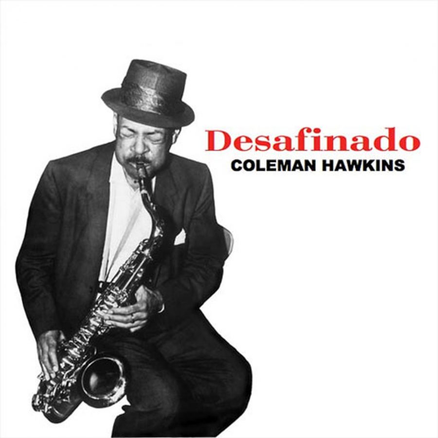«Desafinado», il genio di Coleman Hawkins reinventa la Bossa Nova – DOPPIO JAZZ Storie di Uomini ...
